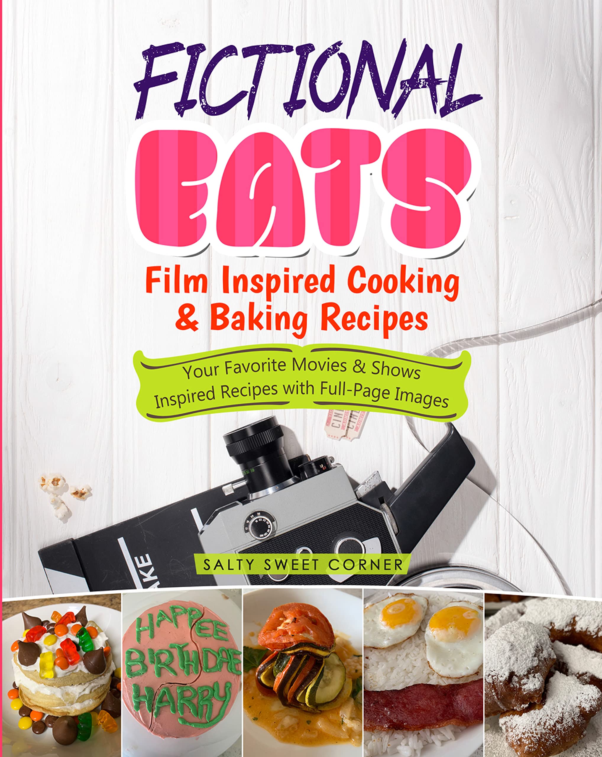 Fictional Eats Film Inspired Cooking & Baking Recipes: Your Favorite ...