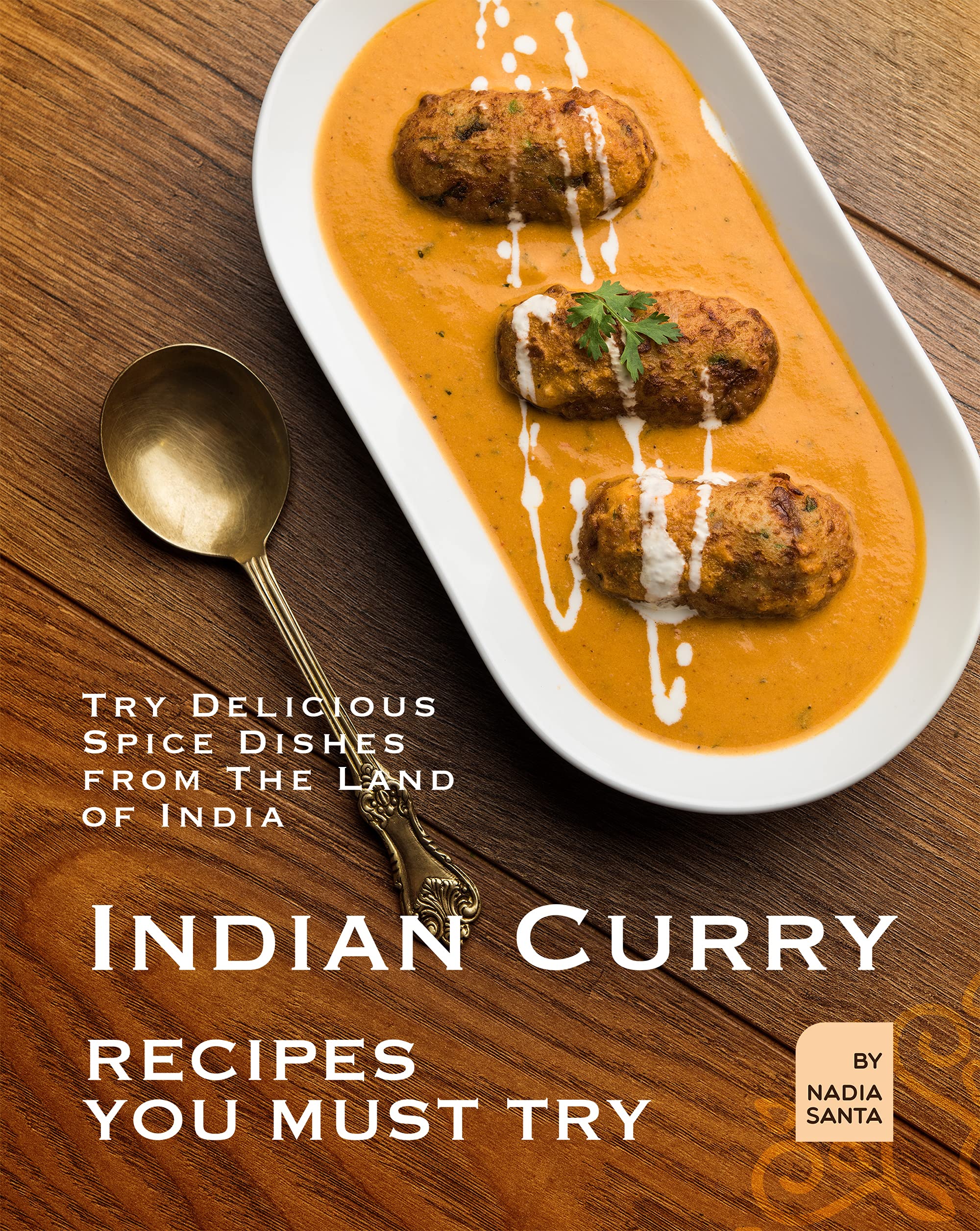 Indian Curry Recipes You Must Try: Try Delicious Spice Dishes from The ...