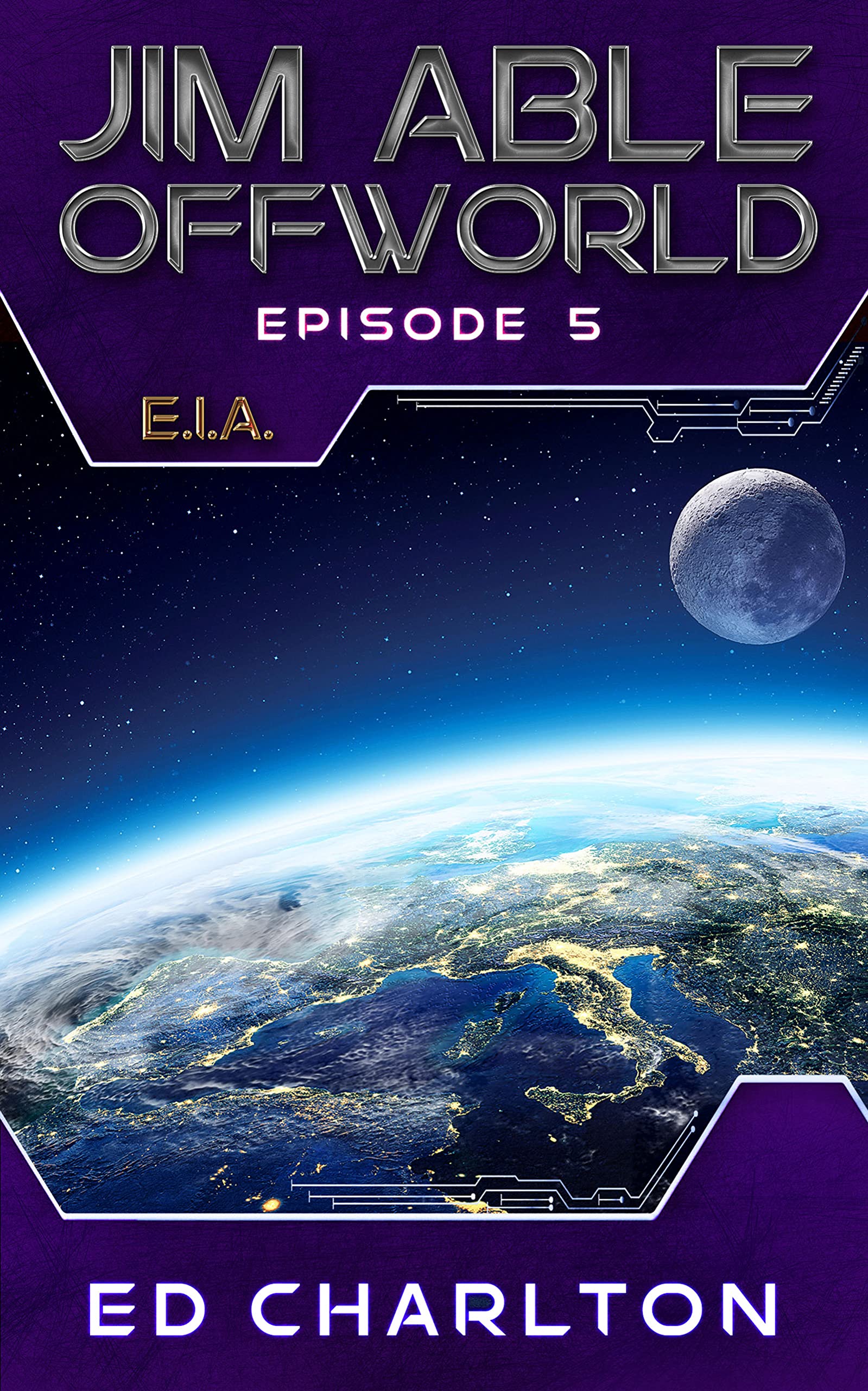 E.I.A. (Jim Able: Offworld Book 5) by Ed Charlton | Goodreads