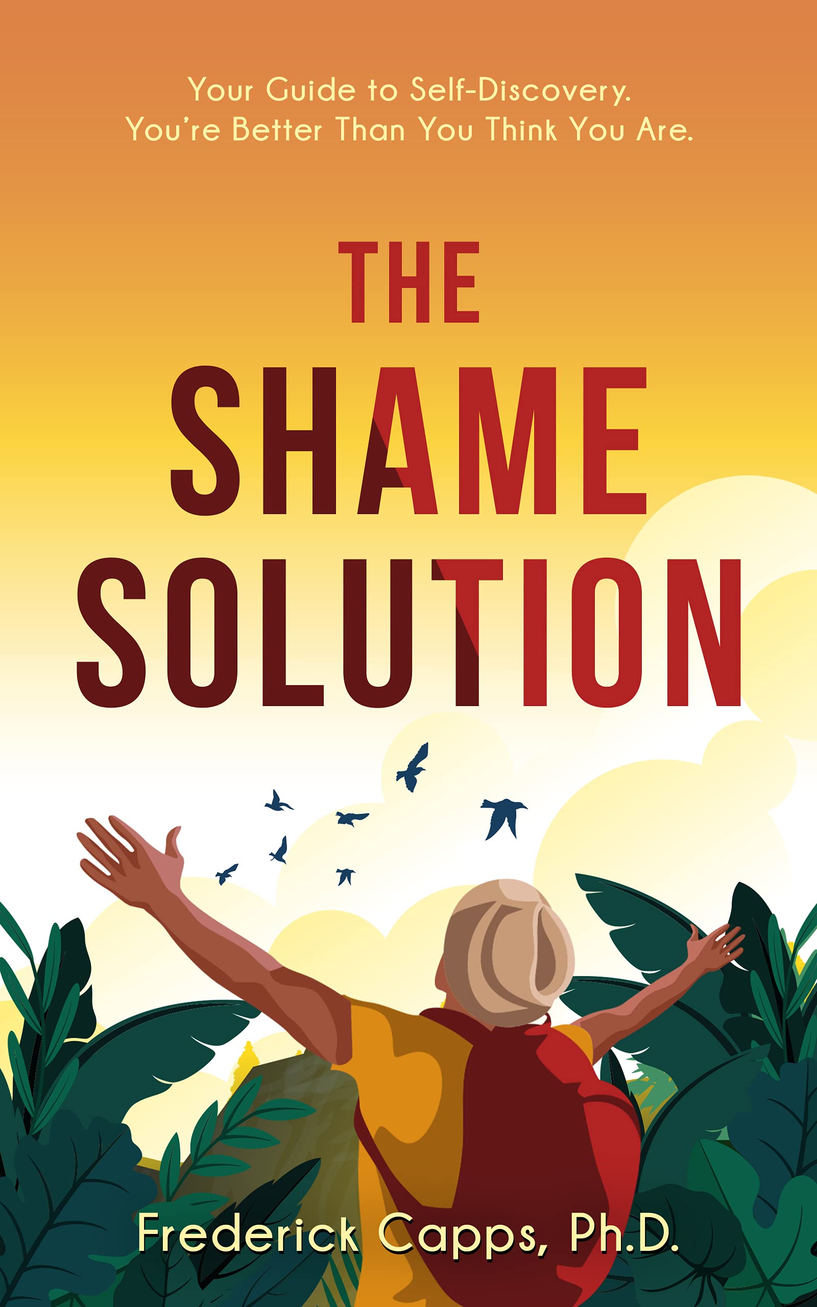 The Shame Solution: Your Guide to Self-Discovery. You're Better Than ...