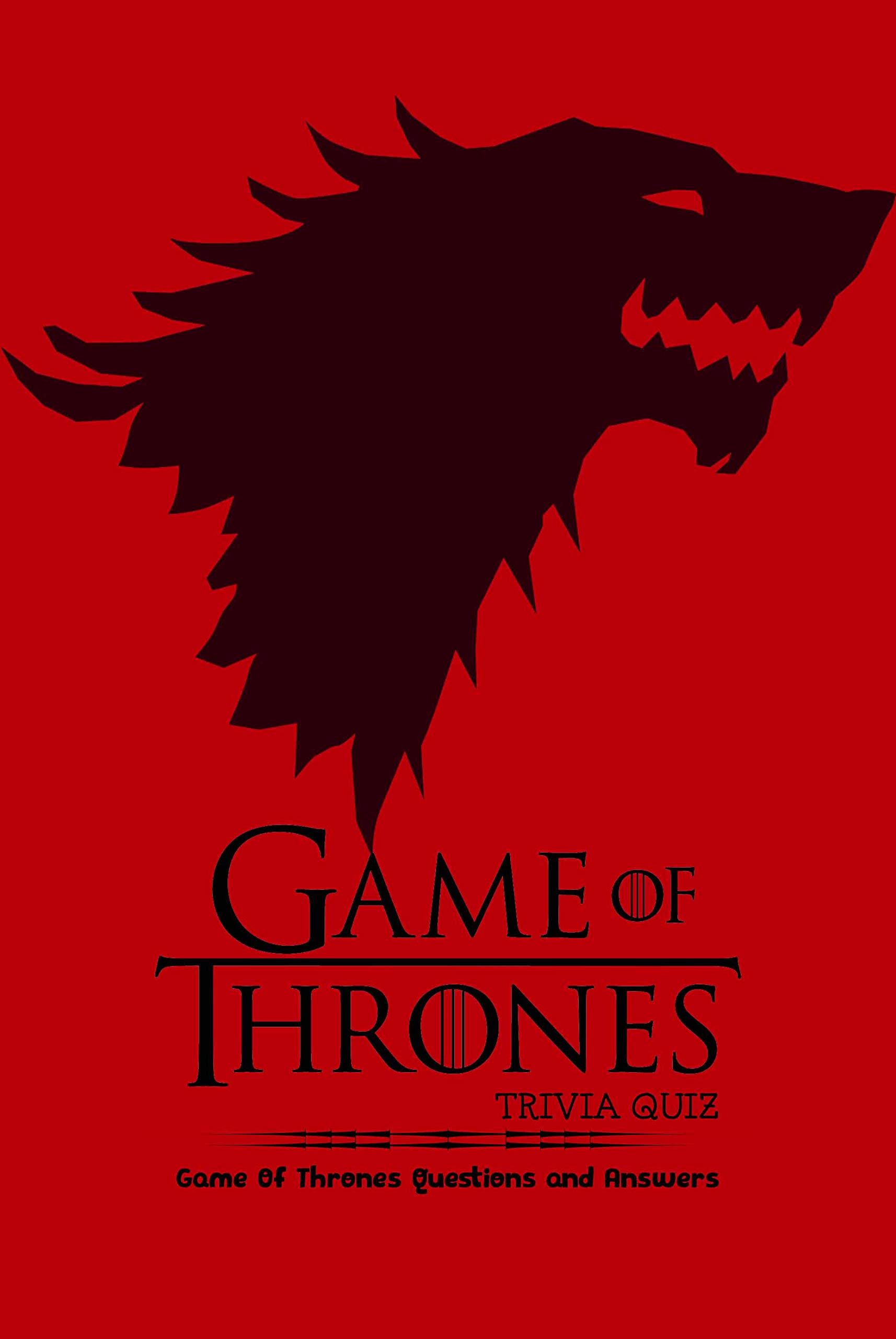 Game Of Thrones Trivia Quiz: Game Of Thrones Questions and Answers ...