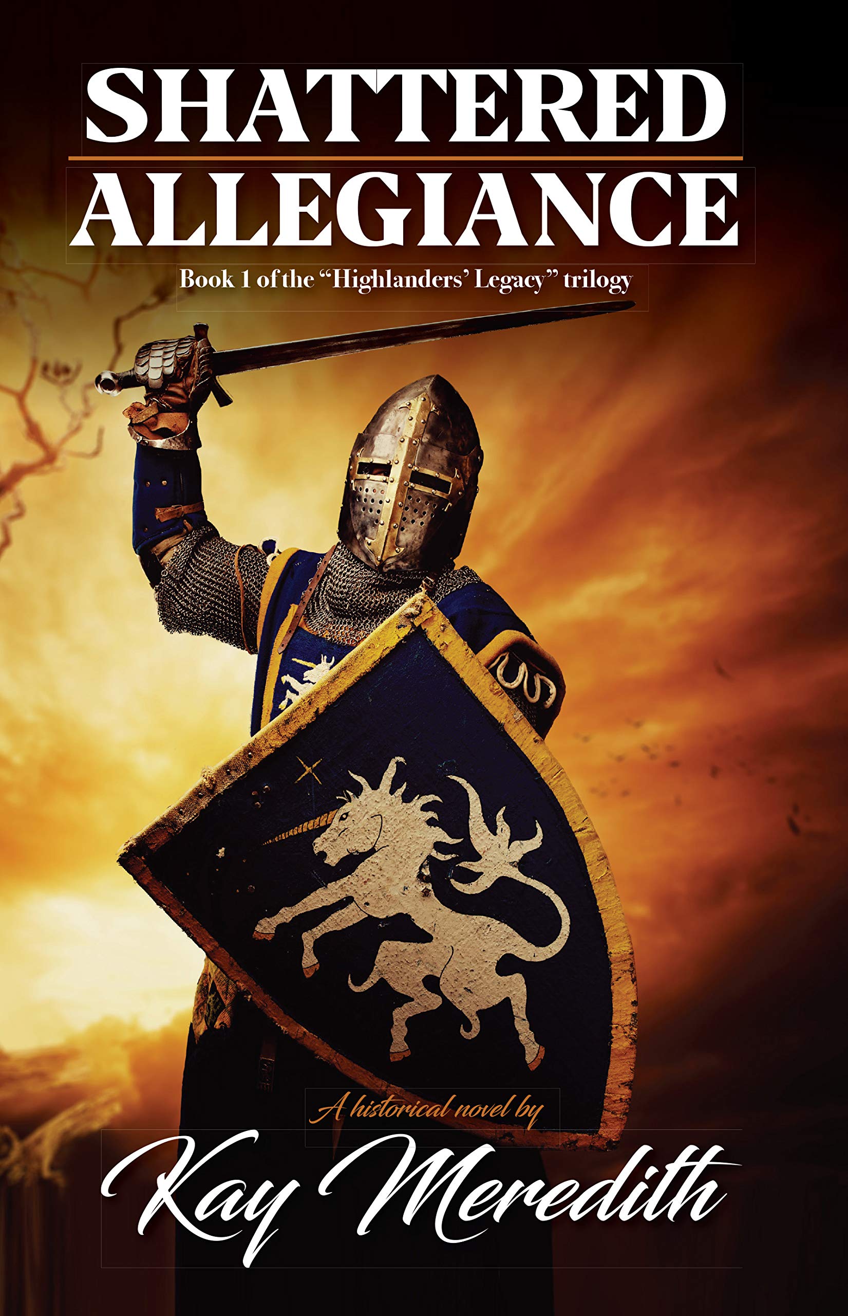 Shattered Allegiance: Book I of the Highlanders' Legacy trilogy by Kay ...