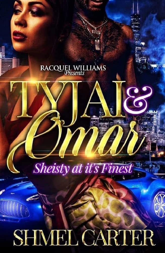 TYJAI & OMAR, SHEISTY AT IT'S FINEST by Shmel Carter | Goodreads