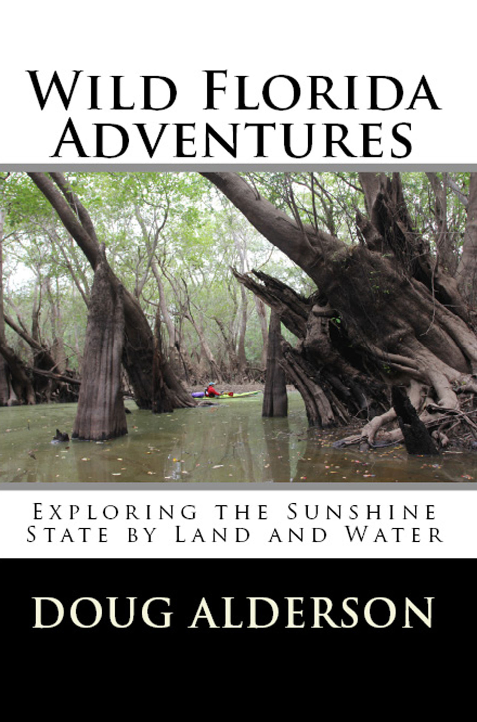 Wild Florida Adventures: Exploring the Sunshine State by Land and Water ...