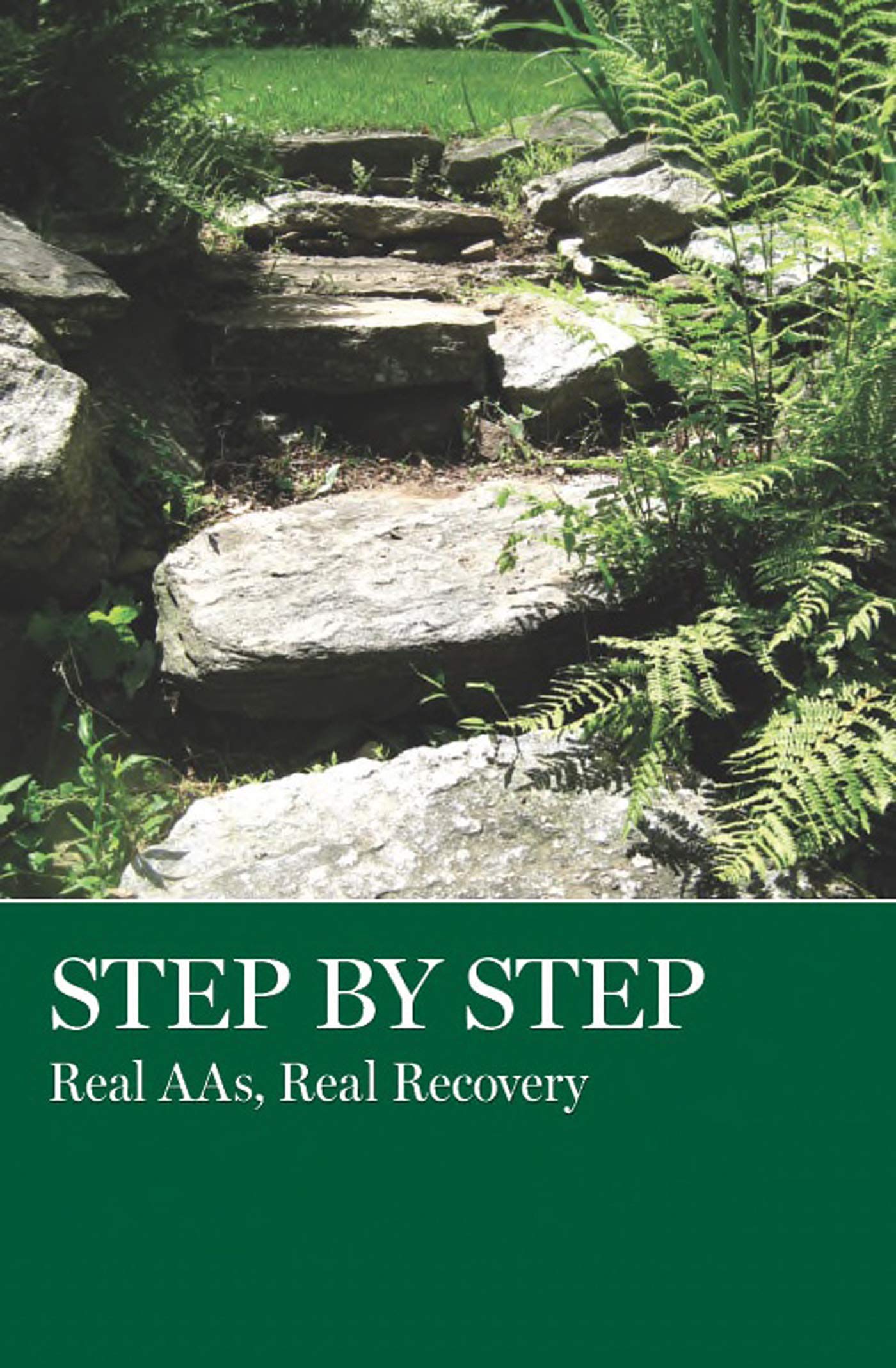 Step by Step: Real AAs, Real Recovery by A.A. Grapevine Inc. | Goodreads