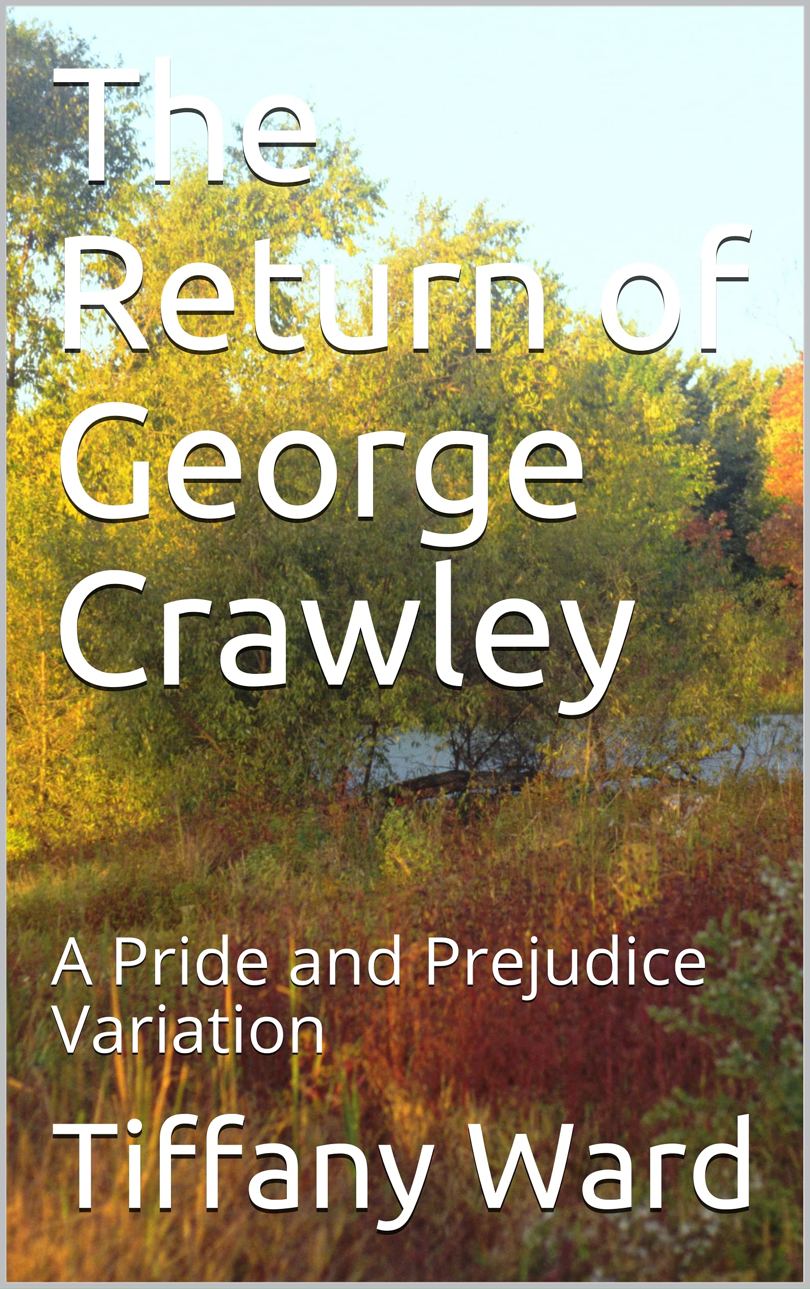 The Return of George Crawley: A Pride and Prejudice Variation by ...