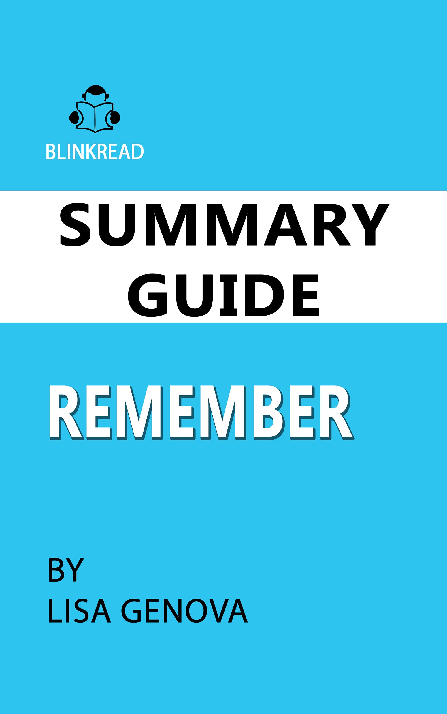 Summary Guide: Remember by Lisa Genova (BlinkRead) by BlinkRead | Goodreads