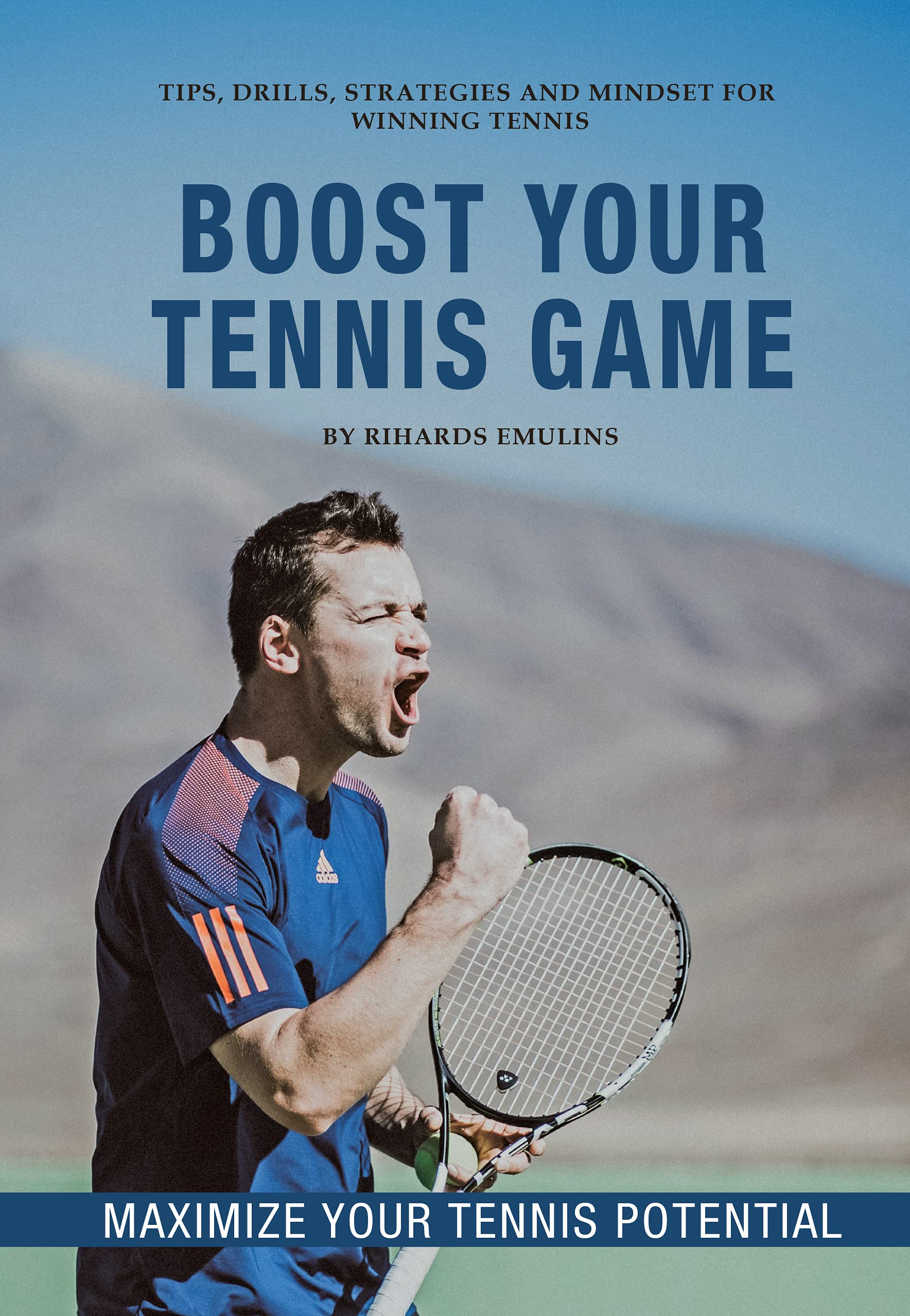 Boost Your Tennis Game: Mindset, Strategies, Technique and Fitness for ...
