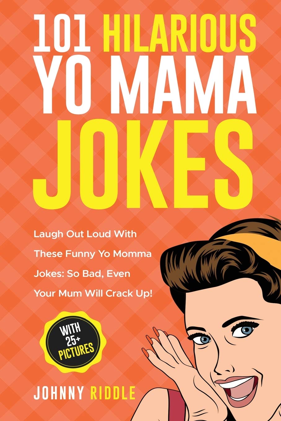 101 Hilarious Yo Mama Jokes: Laugh Out Loud With These Funny Yo Momma ...
