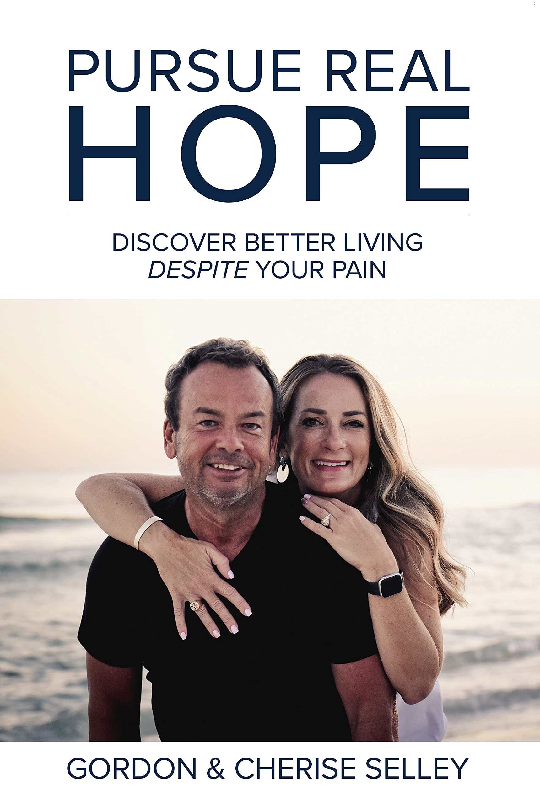 Pursue Real Hope: Discover Better Living despite Your Pain by Gordon ...