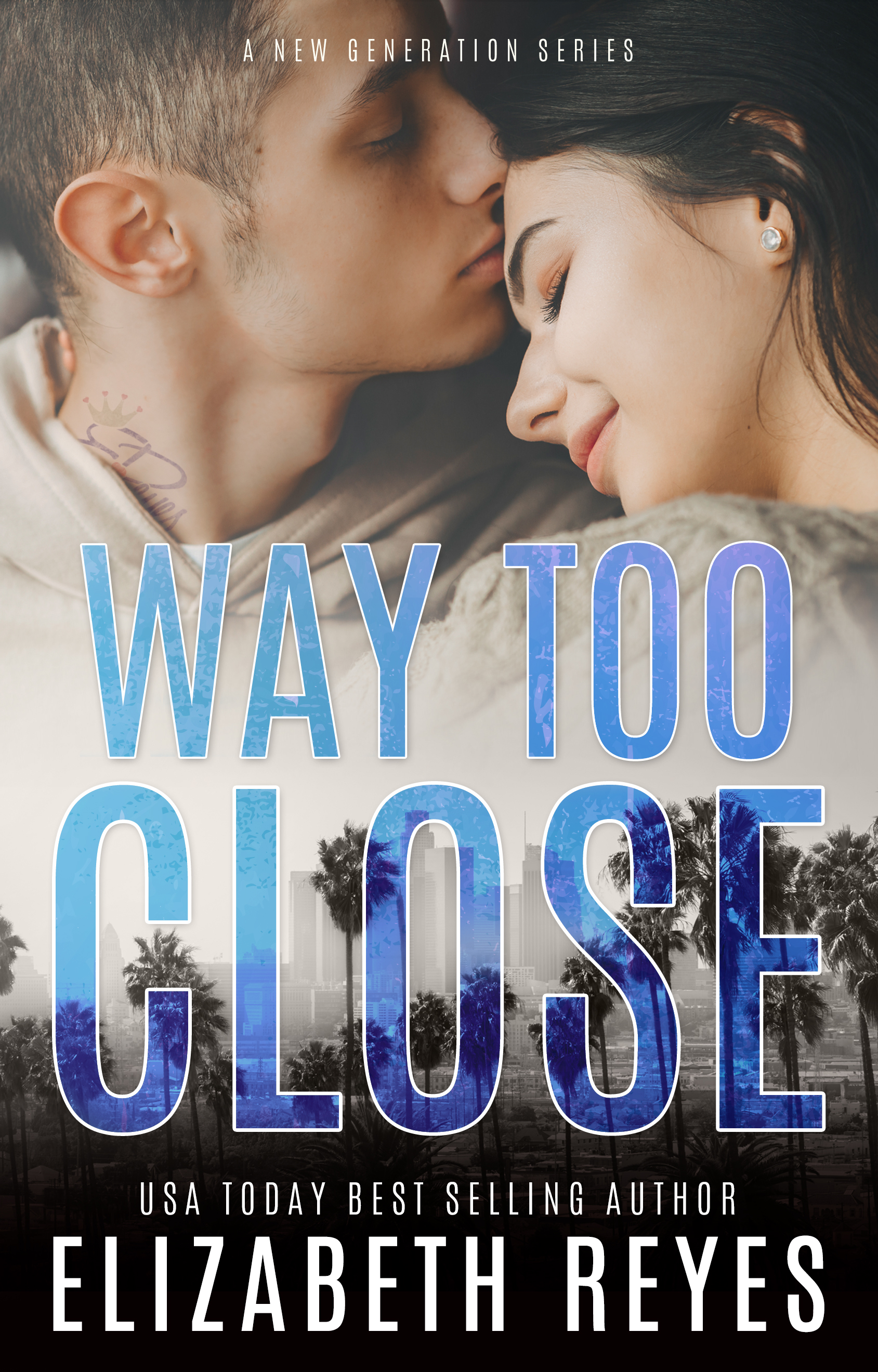 Way Too Close (A New Generation) by Elizabeth Reyes | Goodreads