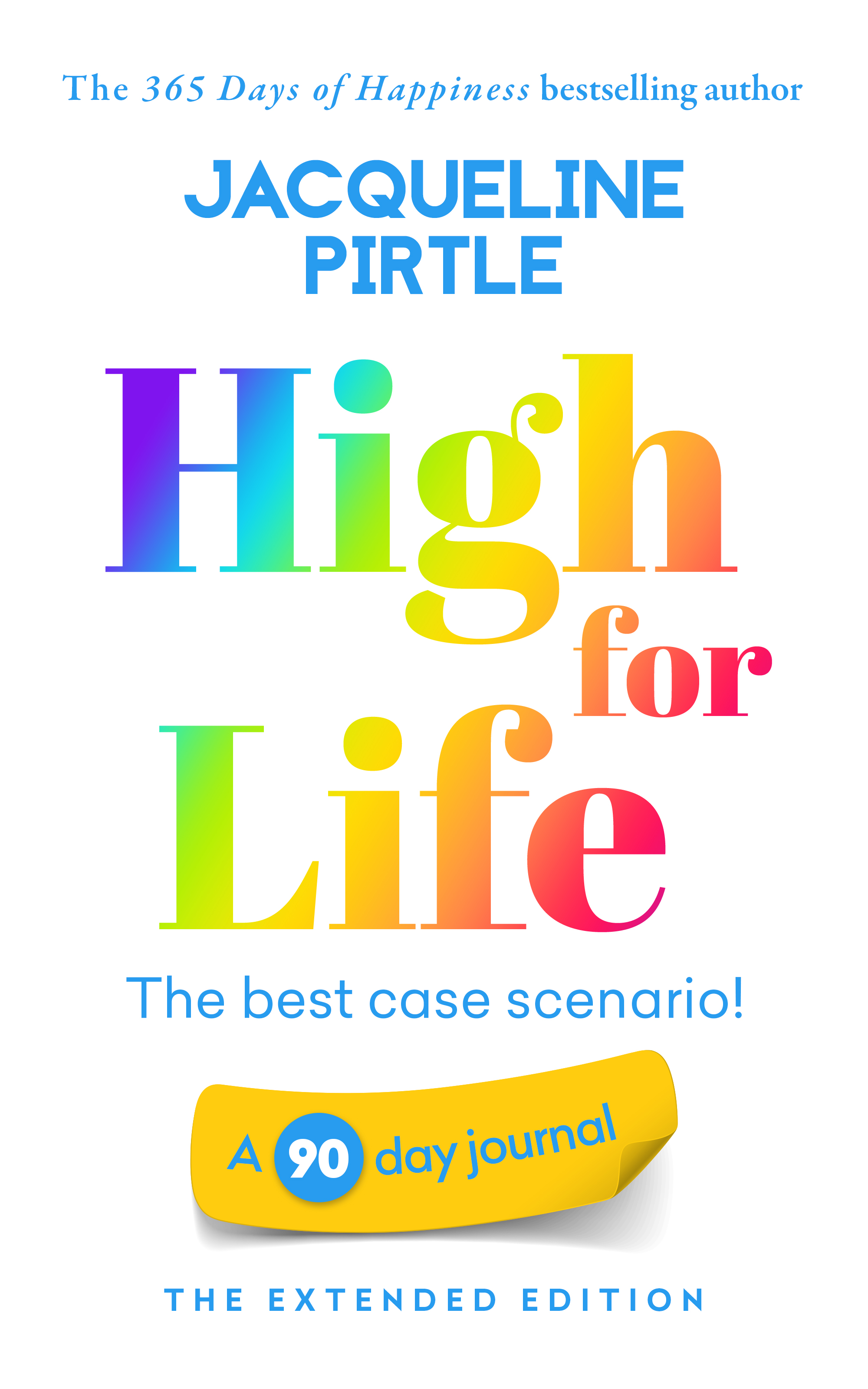 High for Life - The best case scenario! A 90 day journal - The Extended ...