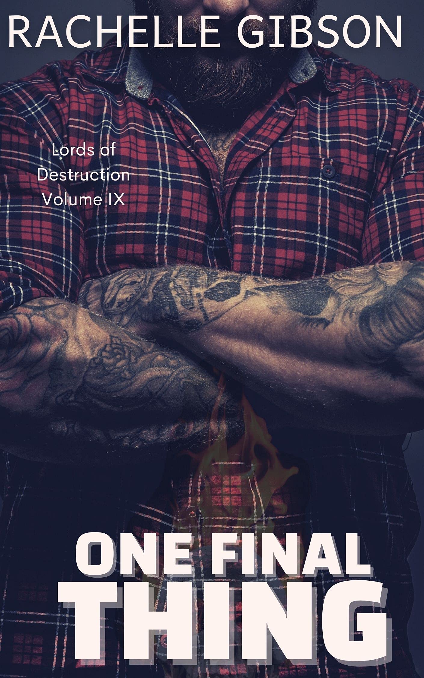One Final Thing: Lords of Destruction Volume IX by Rachelle Gibson ...