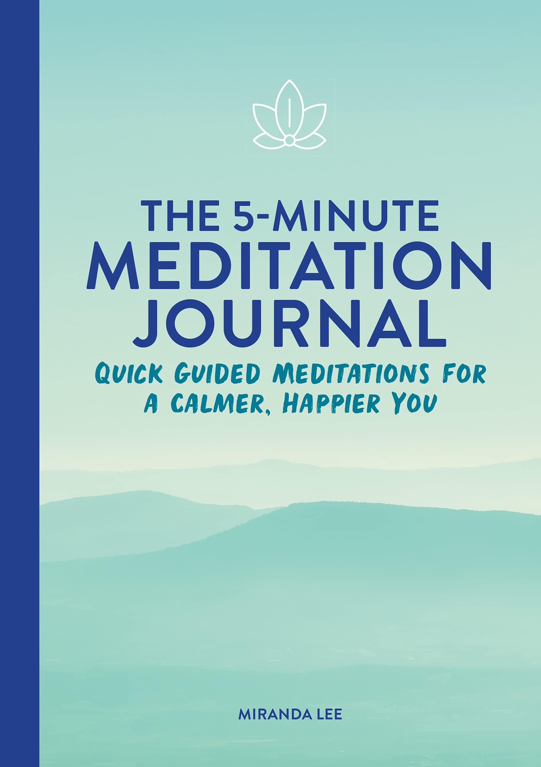 The 5-Minute Meditation Journal: Quick Guided Meditations for a Calmer ...
