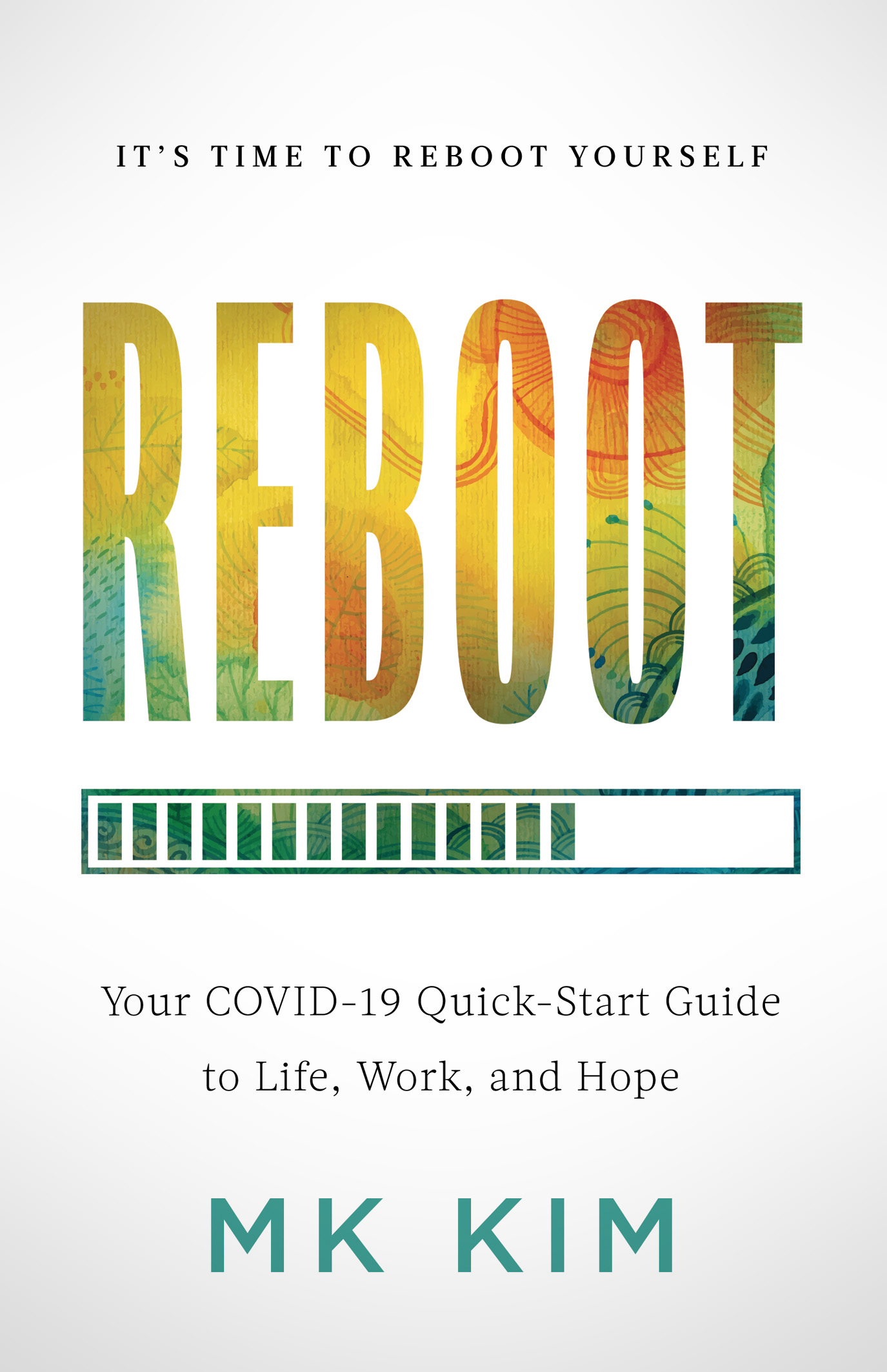Reboot: Your COVID-19 Quick-Start Guide to Life, Work, and Hope by M.K ...