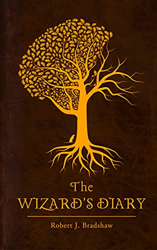 The Wizard's Diary (The Wizard's Diary #1) by Robert J. Bradshaw ...