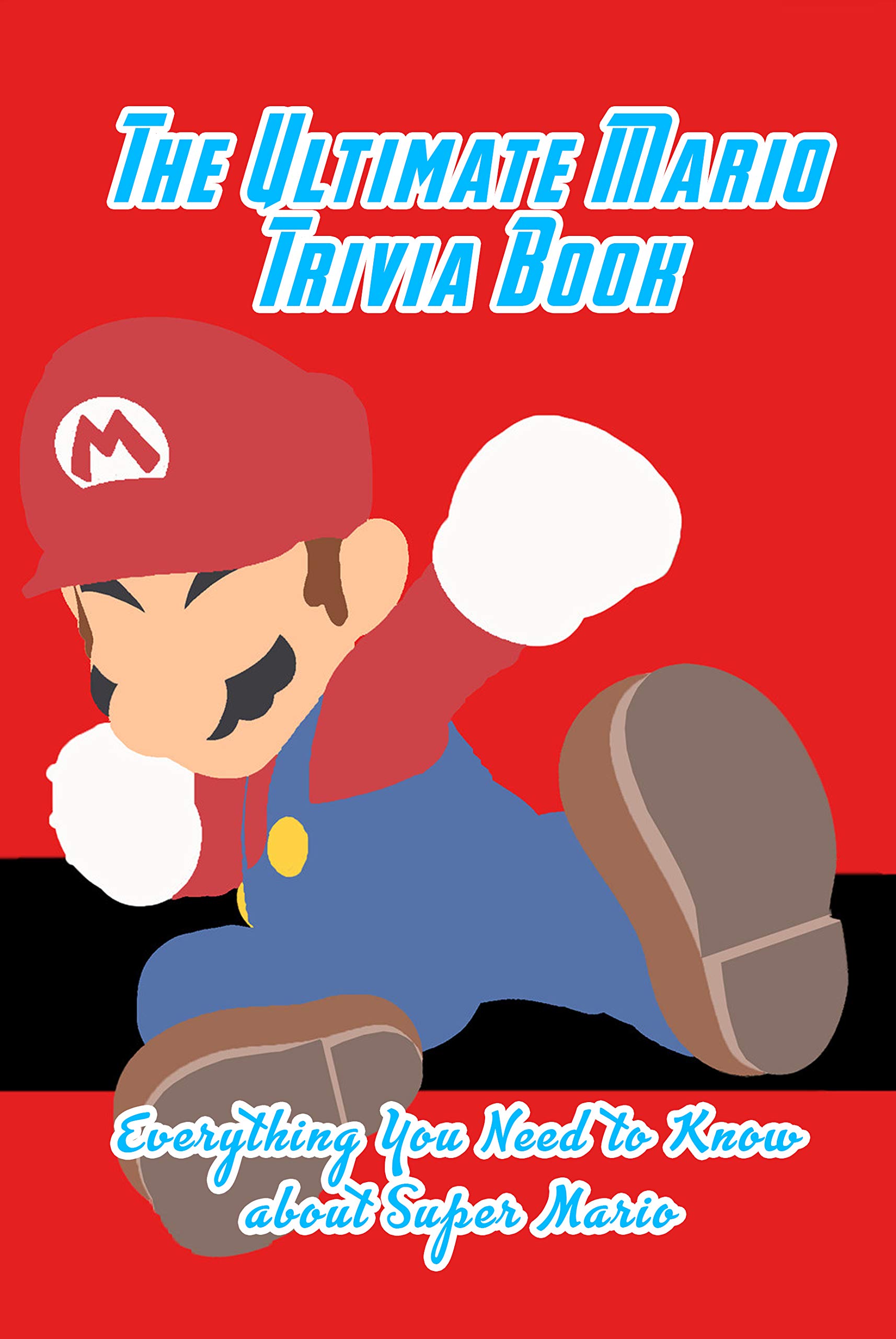 The Ultimate Mario Trivia Book: Everything You Need to Know about Super ...