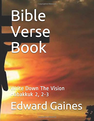 Bible Verse Book: Write Down The Vision Habakkuk 2, 2-3 by Edward ...