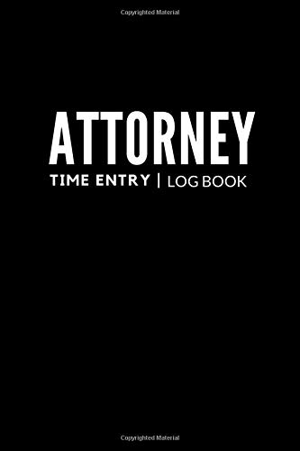 Attorney Time Entry Log Book: Blank Billable Hours Notebook for Lawyers ...