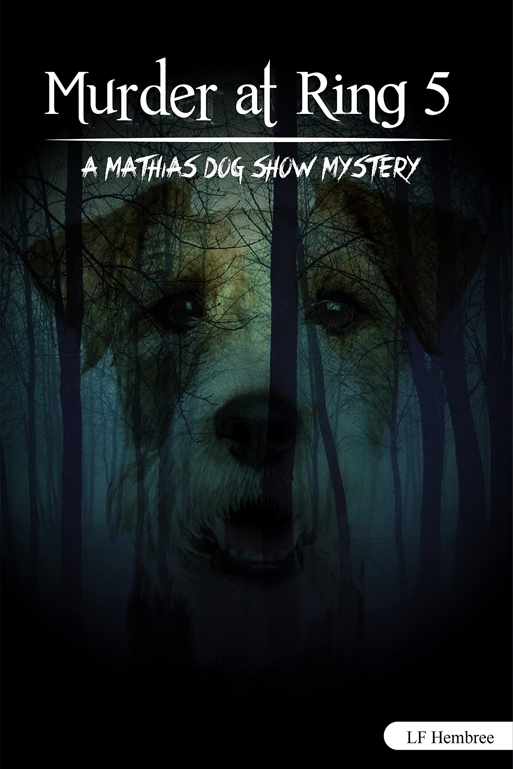 Murder at Ring 5: A Mathias Dog Show Mystery by LF Hembree | Goodreads