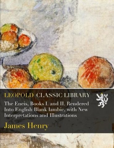 The Eneis, Books I. and II. Rendered Into English Blank Iambic, with ...