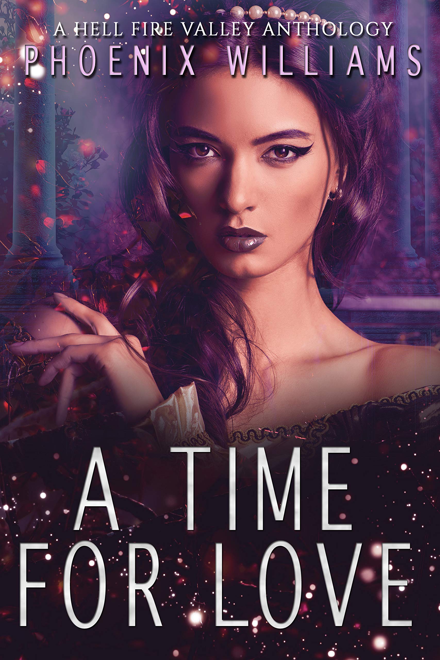 A Time For Love: A Hell Fire Valley Anthology by Phoenix Williams | Goodreads