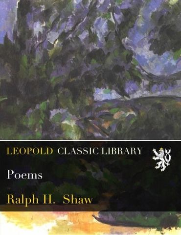 Poems by Ralph H. Shaw | Goodreads
