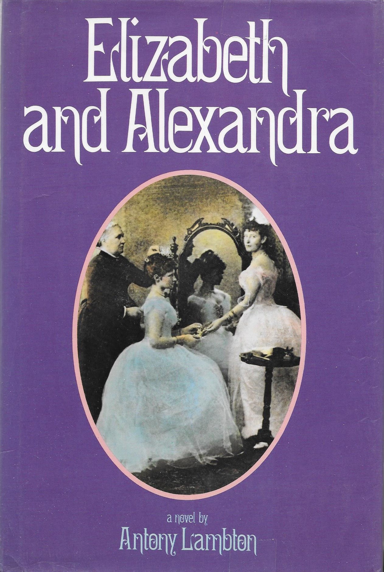 Elizabeth and Alexandra by Antony Lambton | Goodreads