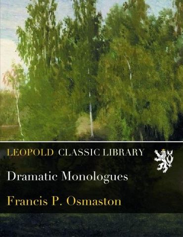 Dramatic Monologues by Francis P. Osmaston | Goodreads