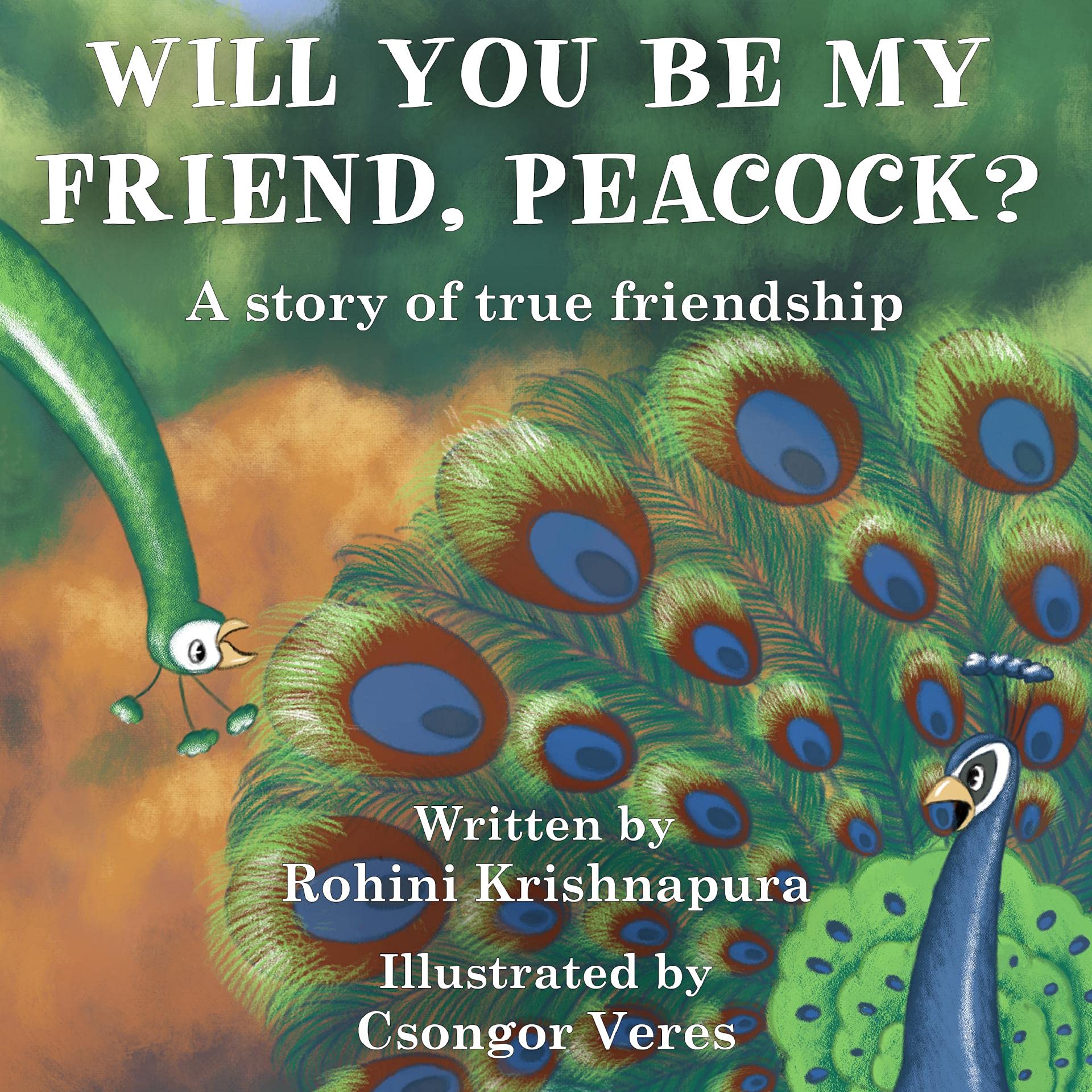 Will you be my friend, peacock?: A story of true friendship by Rohini ...