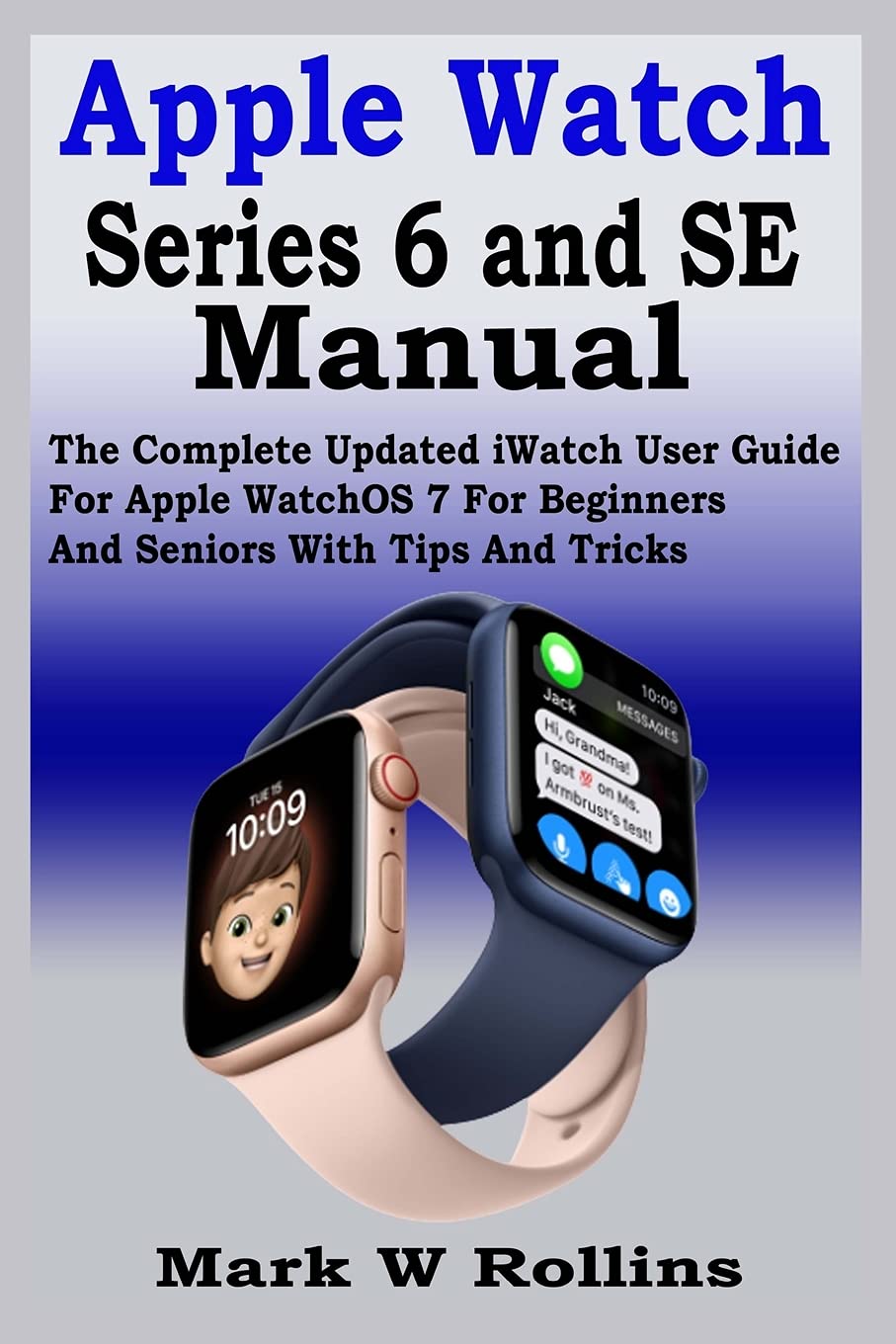 Apple Watch Series 6 and SE Manual: The Complete Updated iWatch User ...