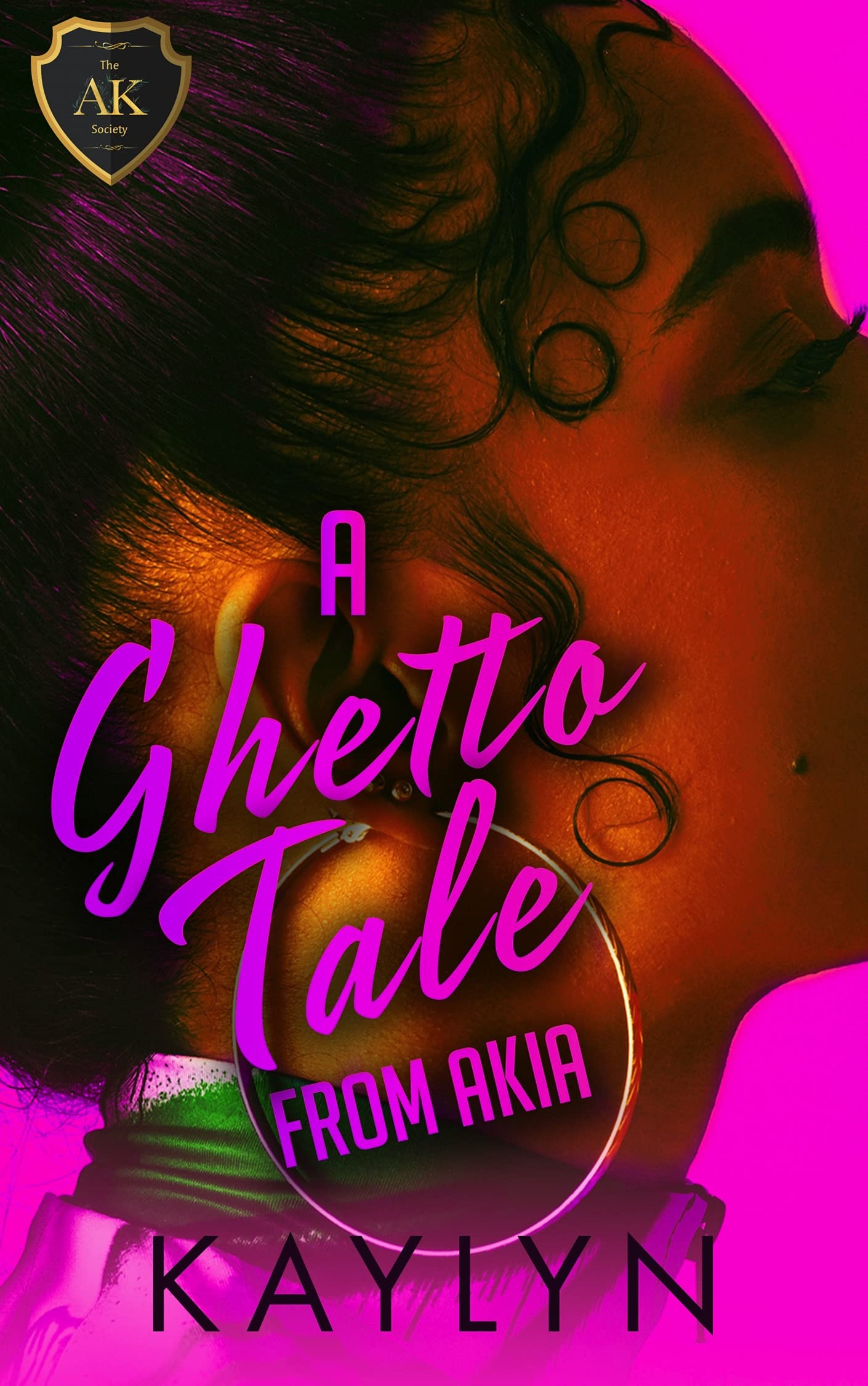 A Ghetto Tale From Akia: Ladies Night Chronicles by Kaylyn . | Goodreads
