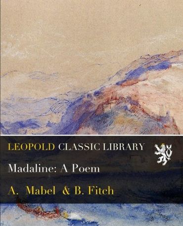 Madaline: A Poem by A. Mabel | Goodreads