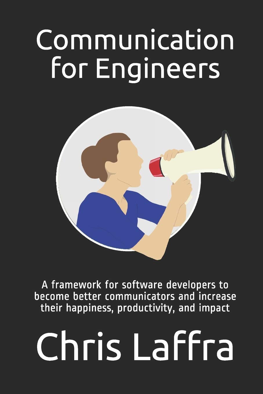 Communication for Engineers: A framework for software developers to ...