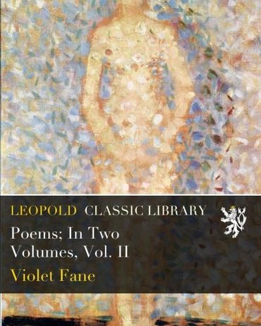 Poems; In Two Volumes, Vol. II by Violet Fane | Goodreads