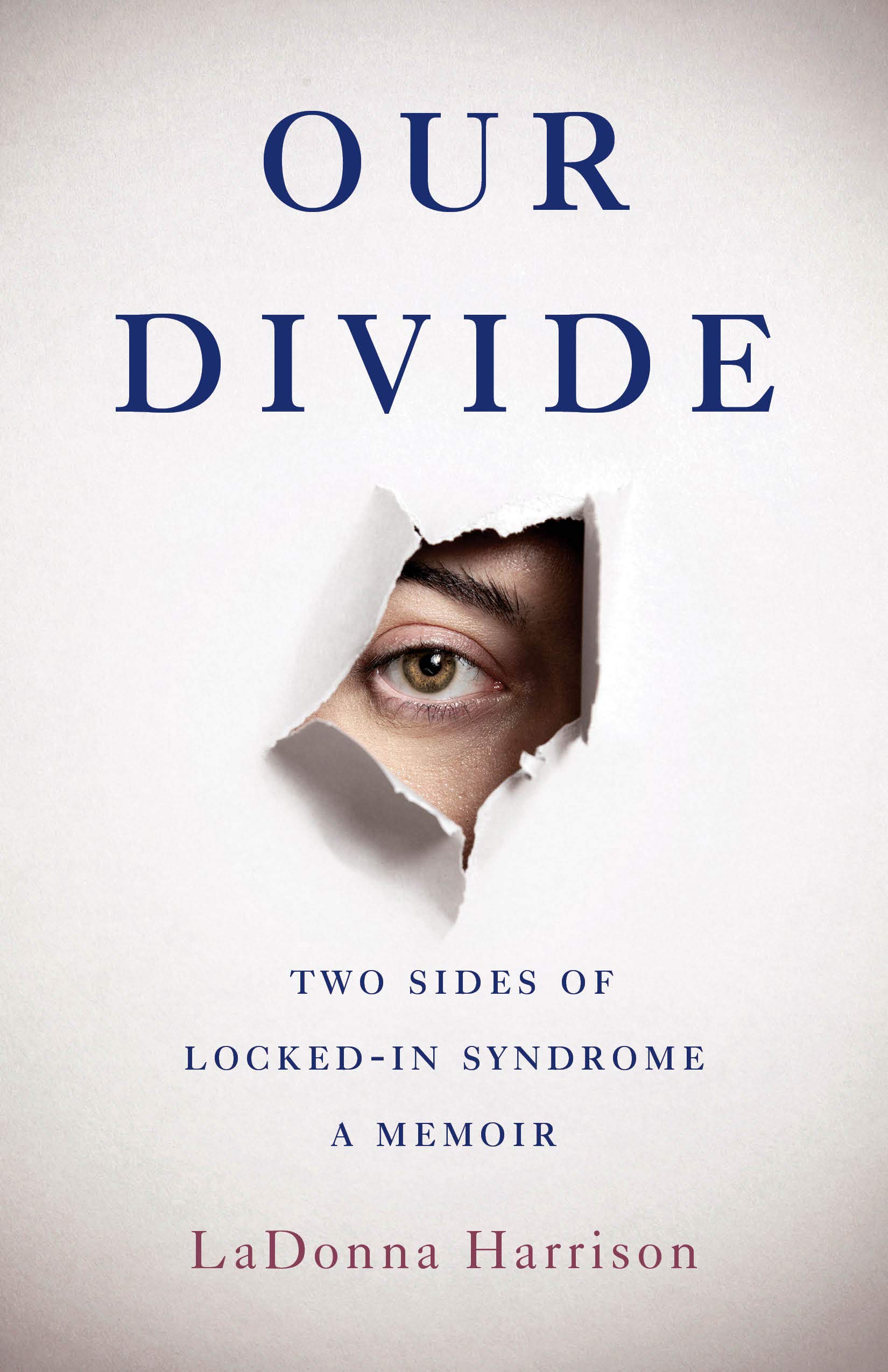Our Divide: Two Sides of Locked-In Syndrome by LaDonna Harrison | Goodreads