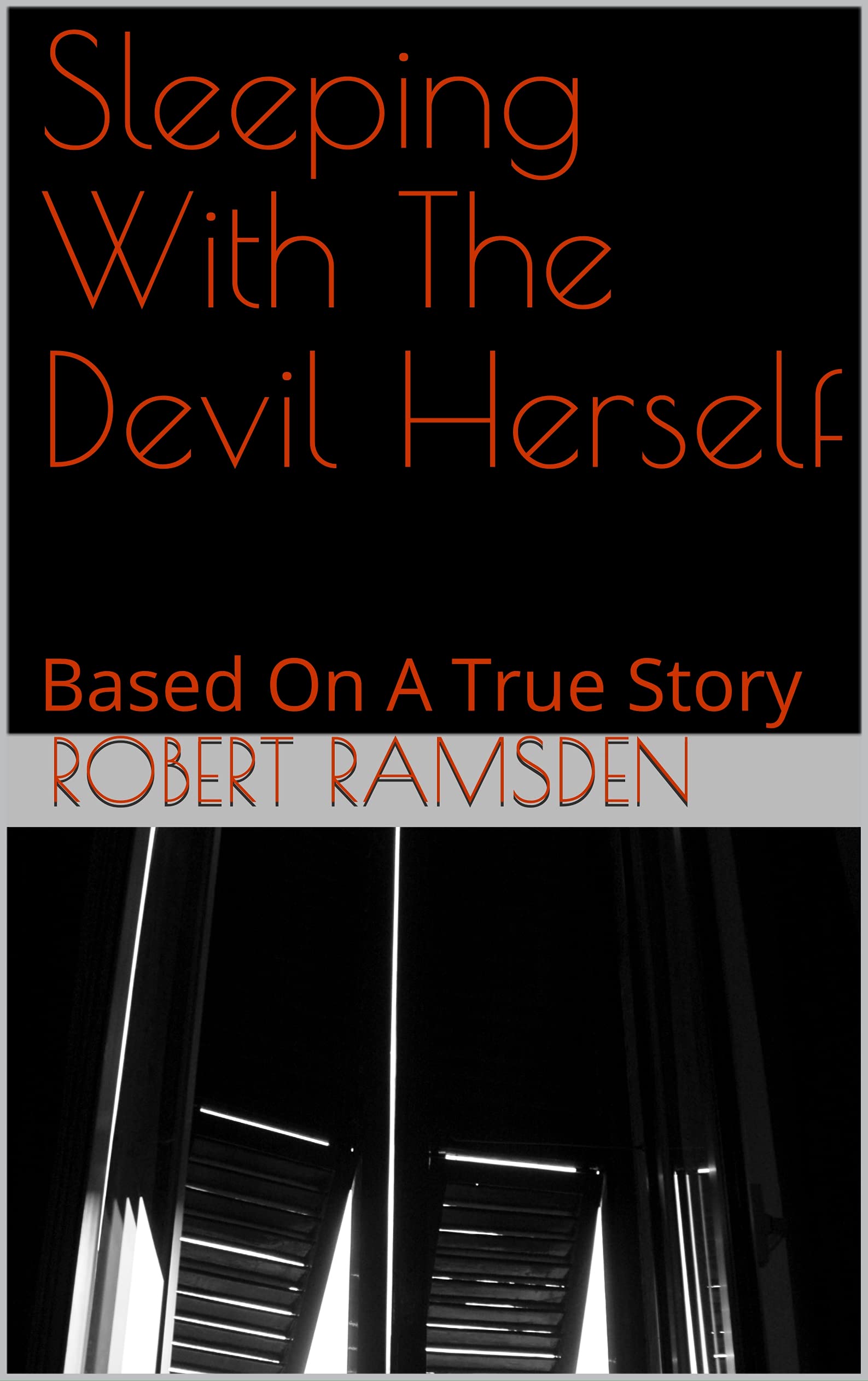 Sleeping With The Devil Herself: Based On A True Story by Robert ...