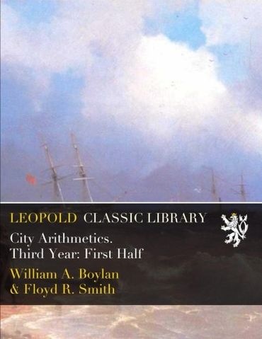 City Arithmetics. Third Year: First Half by William A. Boylan | Goodreads
