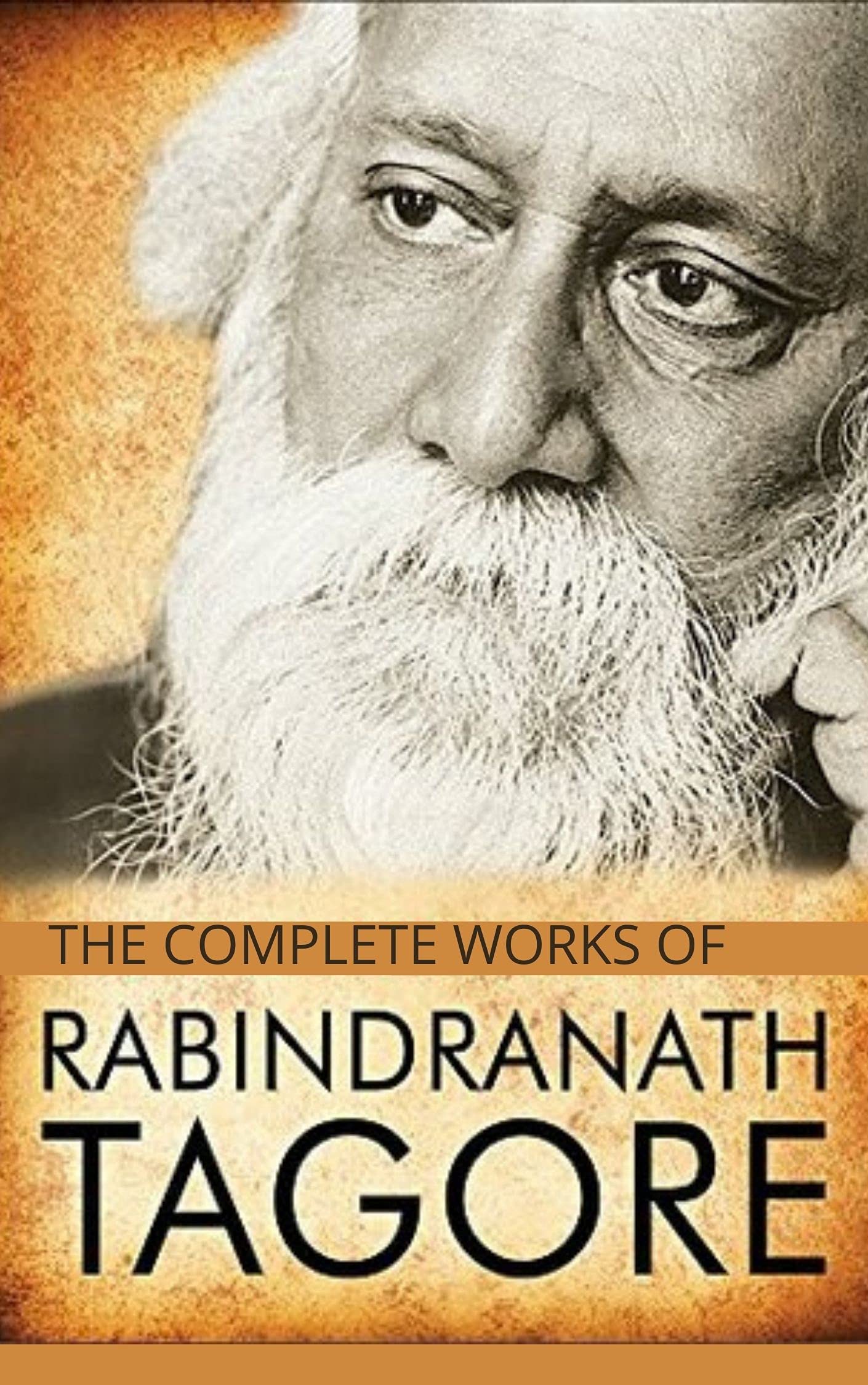 THE COMPLETE WORKS OF RABINDRANATH TAGORE (Classic Book): With ...