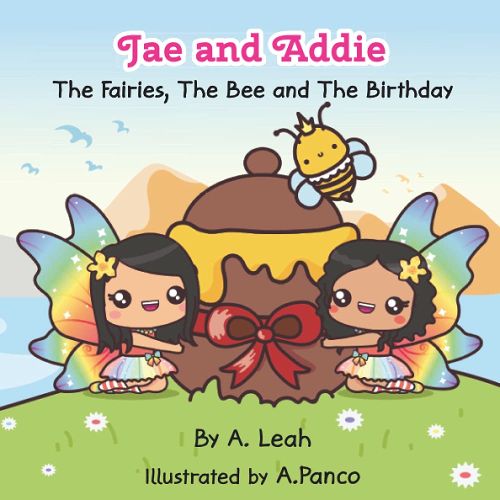 Jae and Addie: The Fairies, the Bee and the Birthday by A. Leah | Goodreads