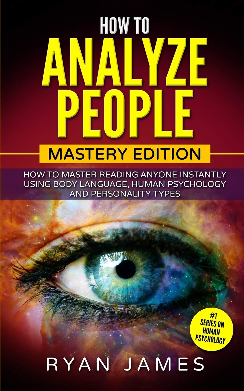 How To Analyze People Mastery Edition How To Master Reading Anyone