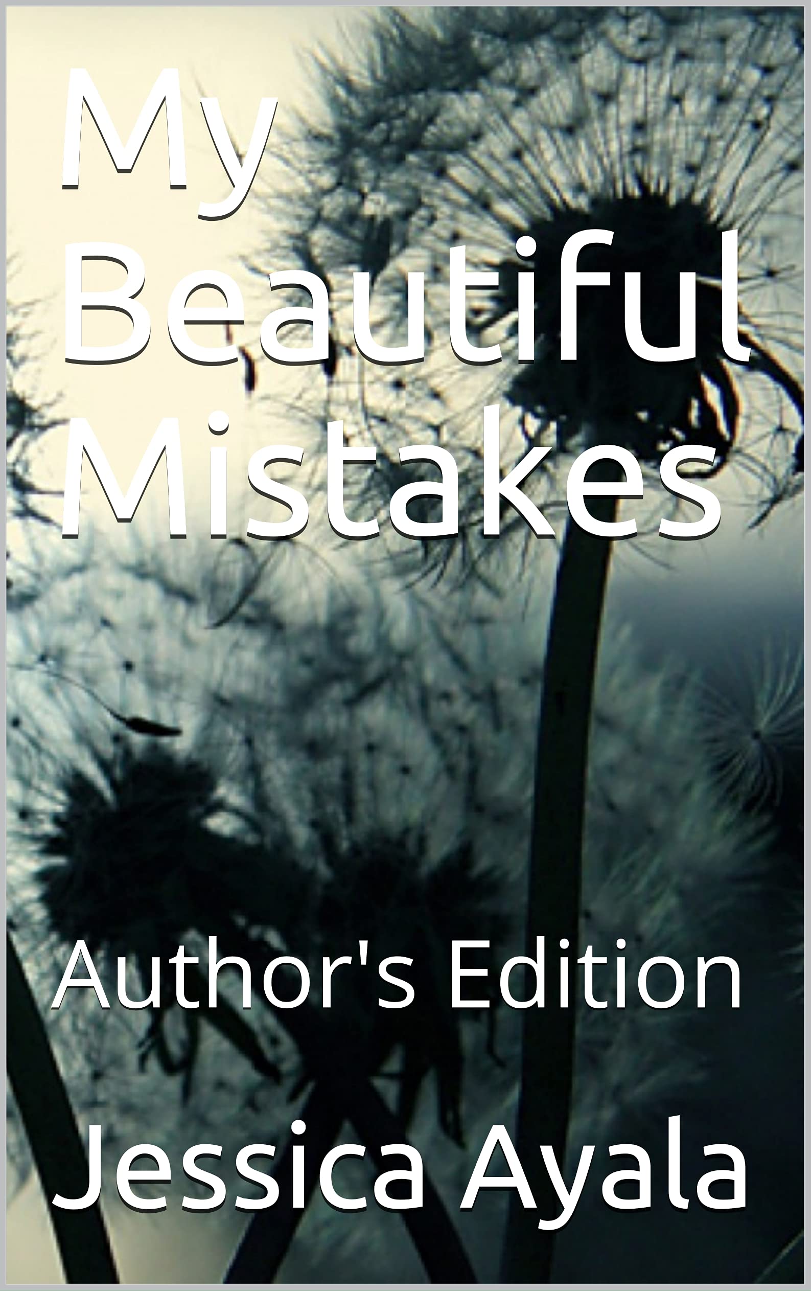 My Beautiful Mistakes: Author's Edition by Jessica Ayala | Goodreads