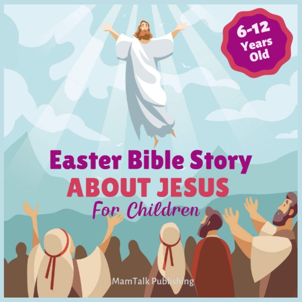 Easter Bible Story about Jesus: Easter Book for 6-8, 9-12-Year-Old ...