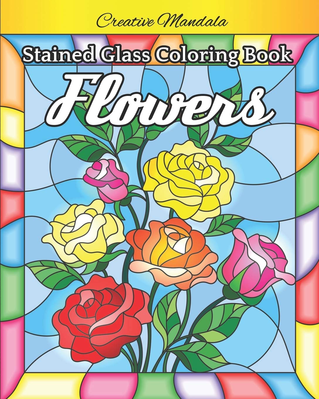 Stained Glass Flowers Coloring Book: Beautiful Stained Glass Flowers ...