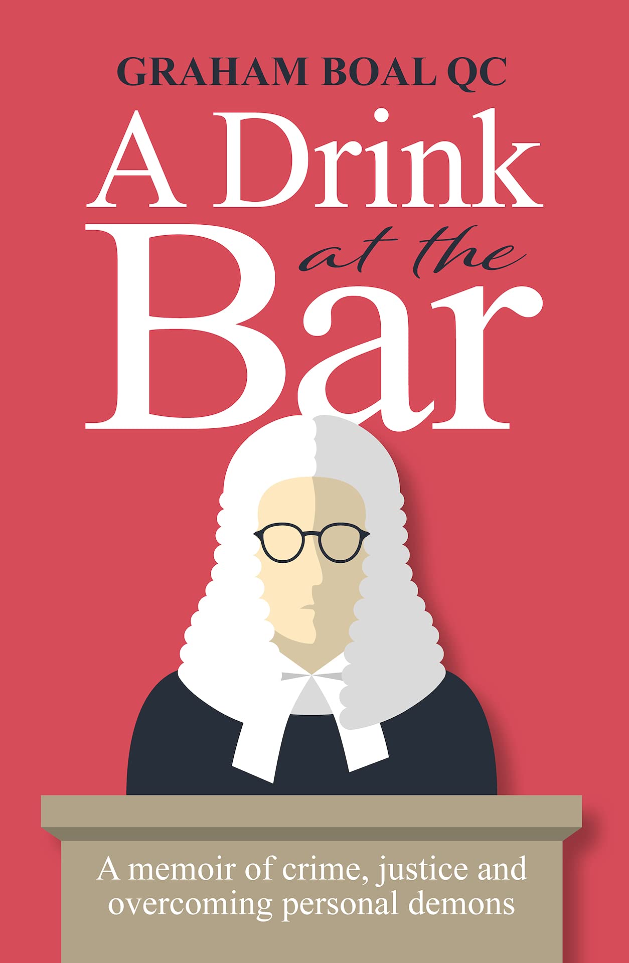A Drink at the Bar: A memoir of crime, justice and overcoming personal ...