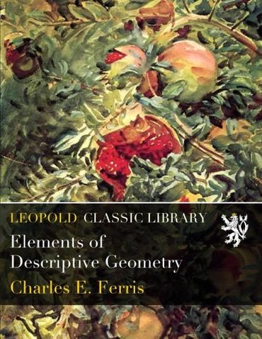 Elements of Descriptive Geometry by Charles E. Ferris | Goodreads