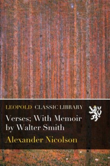 Verses; With Memoir by Walter Smith by Alexander Nicolson | Goodreads