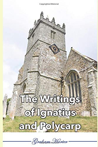 The Writings of Ignatius and Polycarp by Ignatius of Antioch | Goodreads