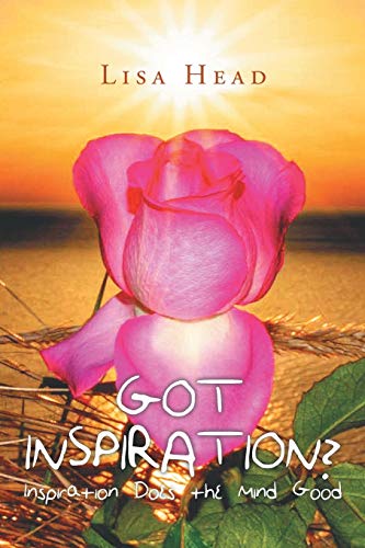 Got Inspiration?: Inspiration Does the Mind Good by Lisa Head | Goodreads