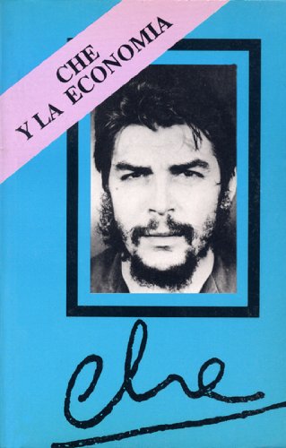 Che y la economía (Spanish Edition) by Ernesto Che Guevara | Goodreads